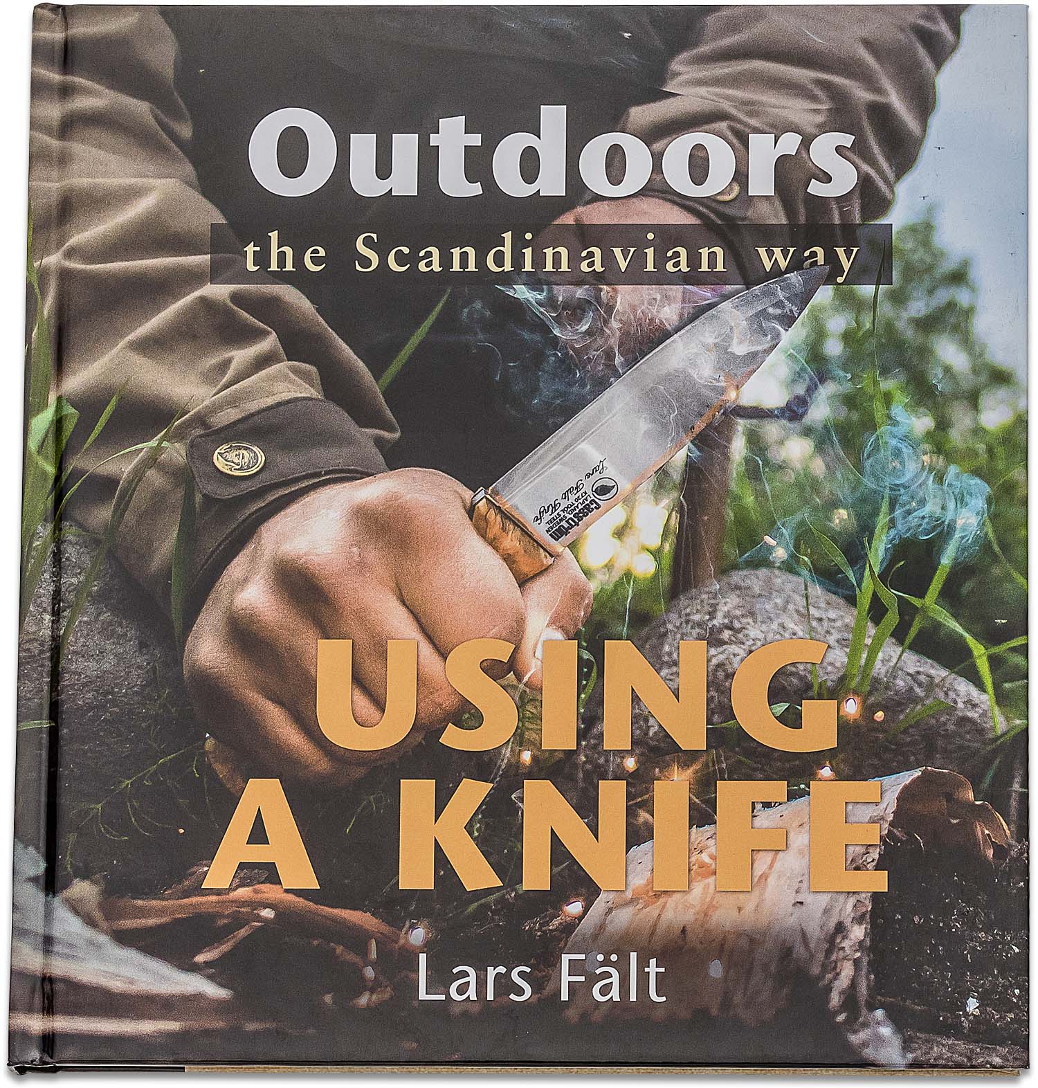 Casstrom Sweden Outdoors the Scandinavian Way, Using a Knife by Lars ...